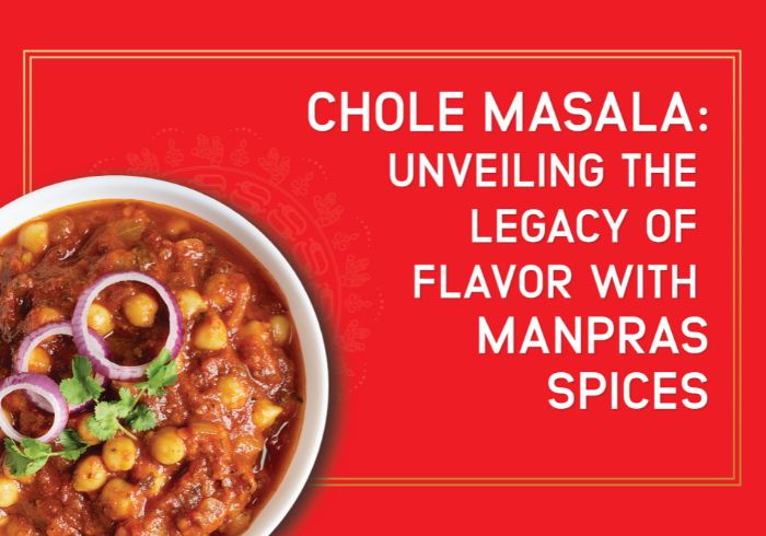 Choole Masala: Unveiling the Legacy of Flavor with Manpras Spices